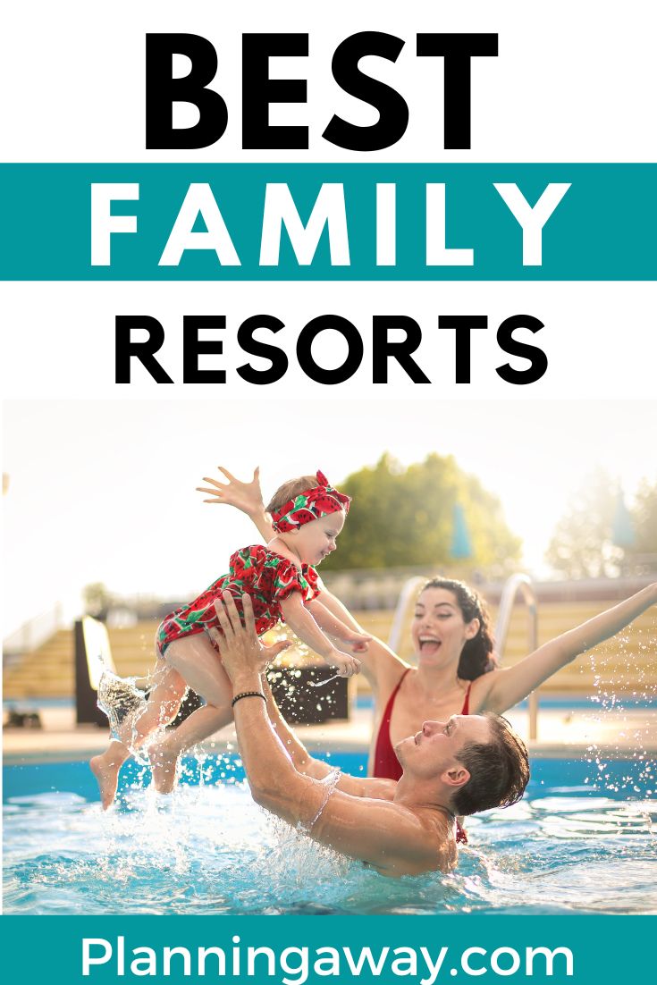 20 Of The Best Family Resorts In The World – Planning Away
